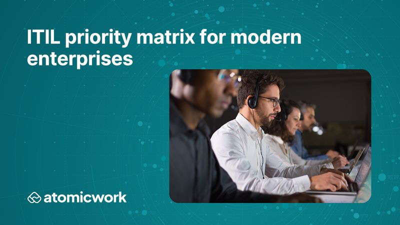 Building an ITIL Priority Matrix: A Step-by-step Guide | Atomicwork Building an ITIL Priority Matrix: A Step-by-step Guide | Atomicwork
